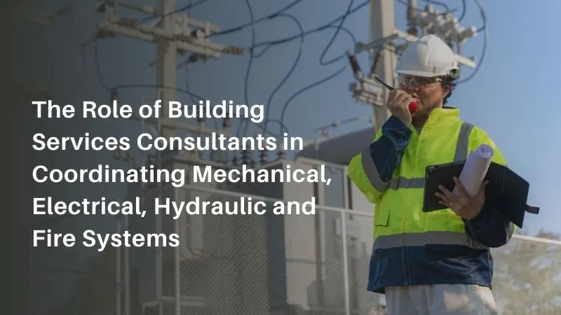 Building Services Consultants for MEPF System Coordination